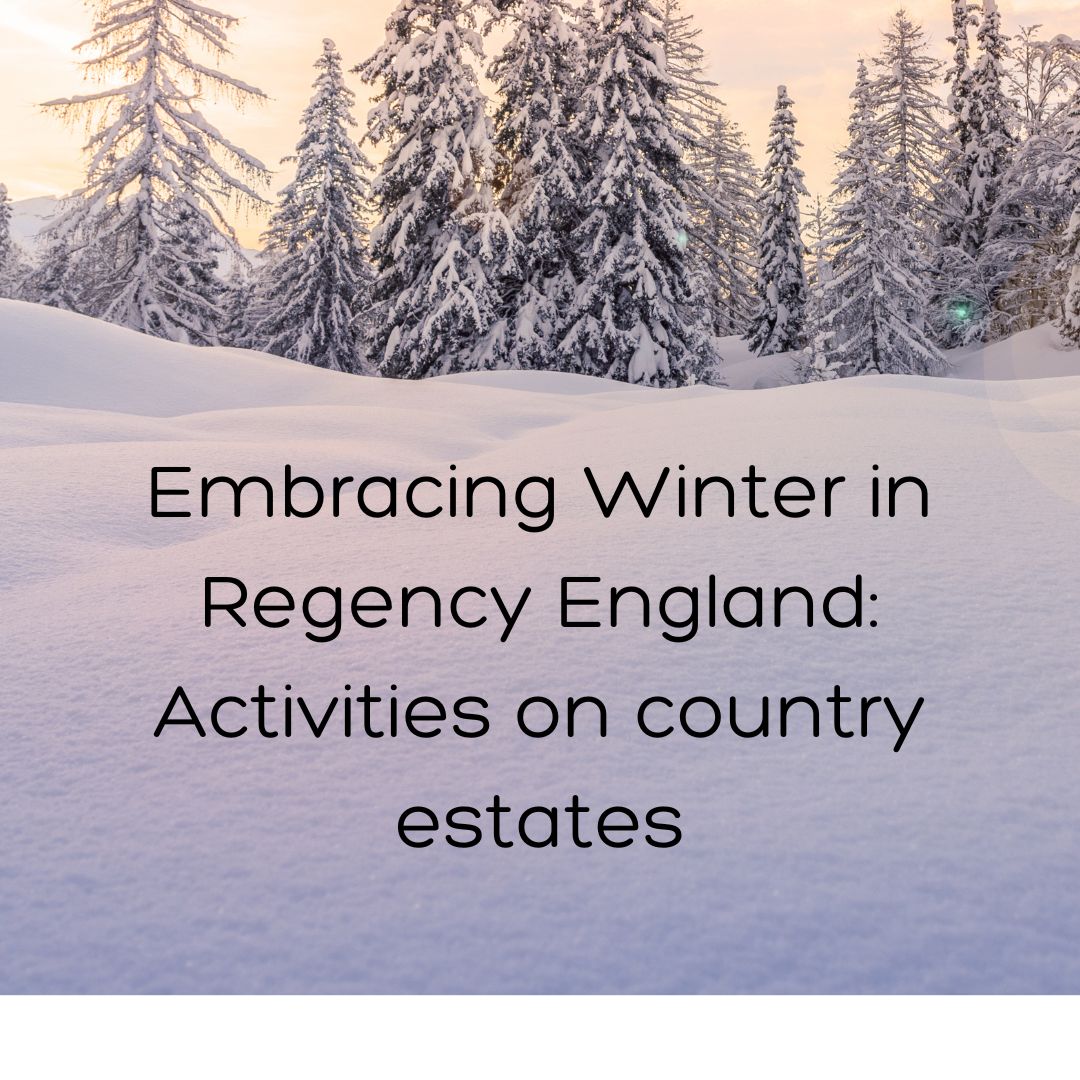 Embracing Winter in Regency England: Activities on country estates ...