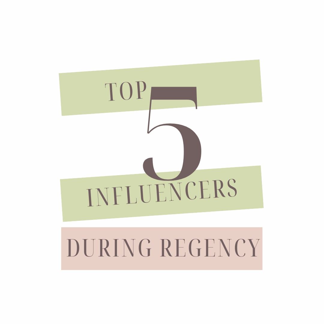 Top 5 influencers of Regency England – Susan Walsh – Author